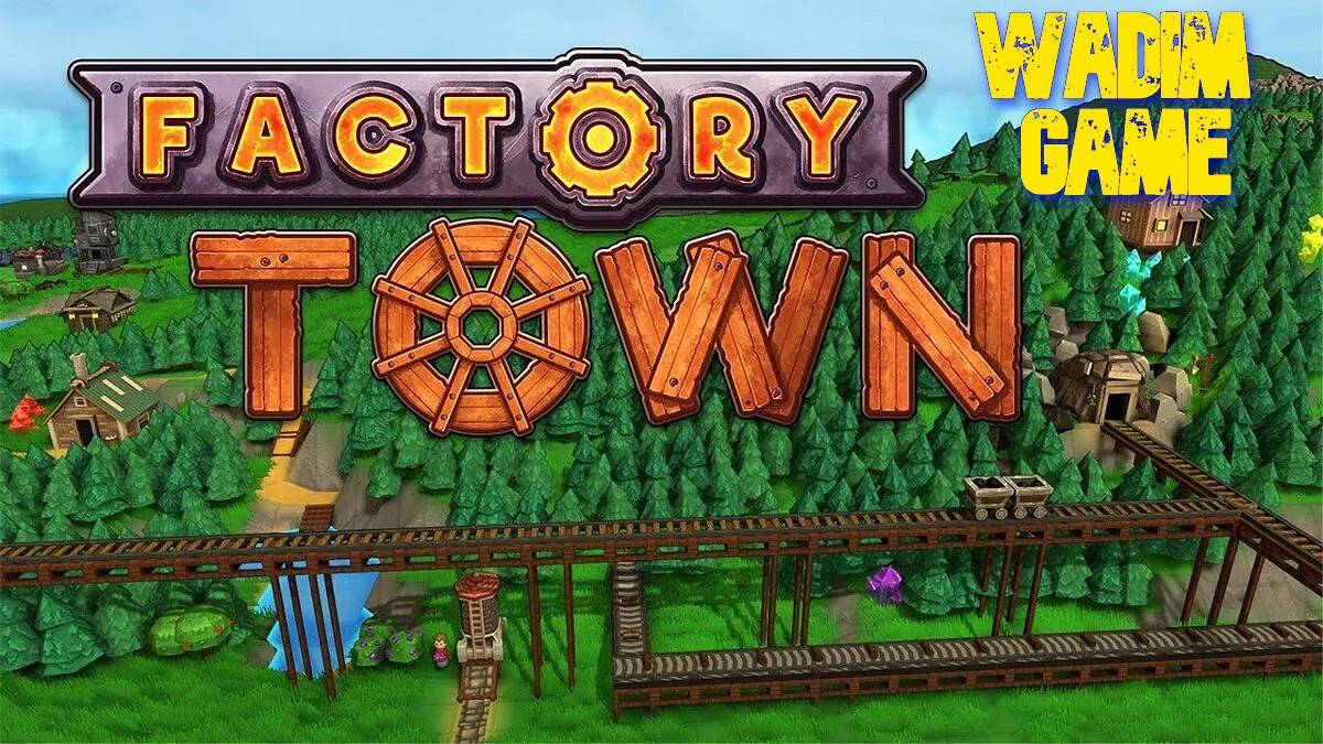 Factory Town -  ep.7  компания