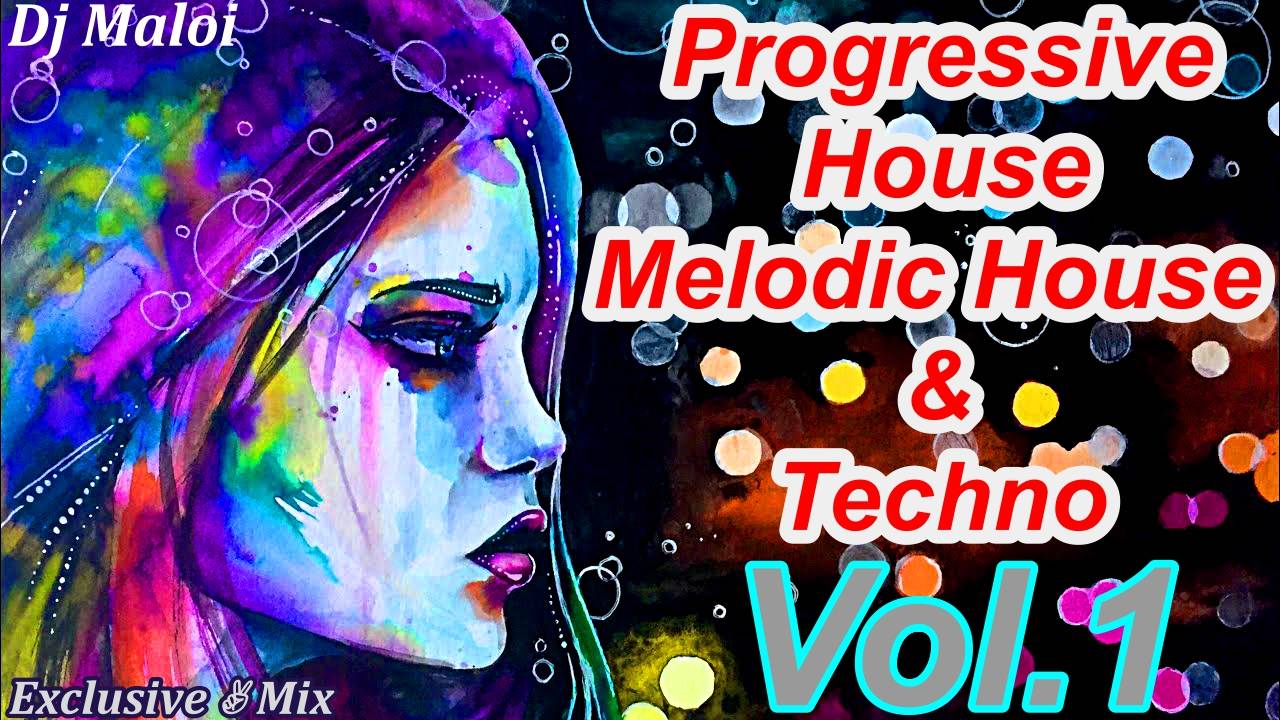 Dj Maloi -Vol.1 ☊ Progressive House, Melodic House & Techno Mix,Electro House,Vocal House,Club House
