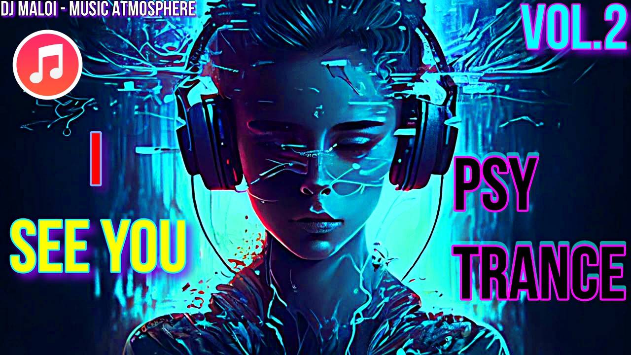 Dj Maloi -Vol.2 ☊ I See You Psy Trance◄Melodic Progressive►Mix🔊Melodic,Vocal Trance,Dream House🎶