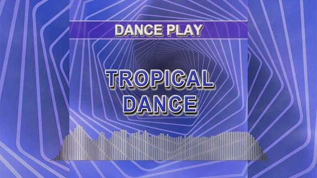 Tropical Dance (Dance Play)
