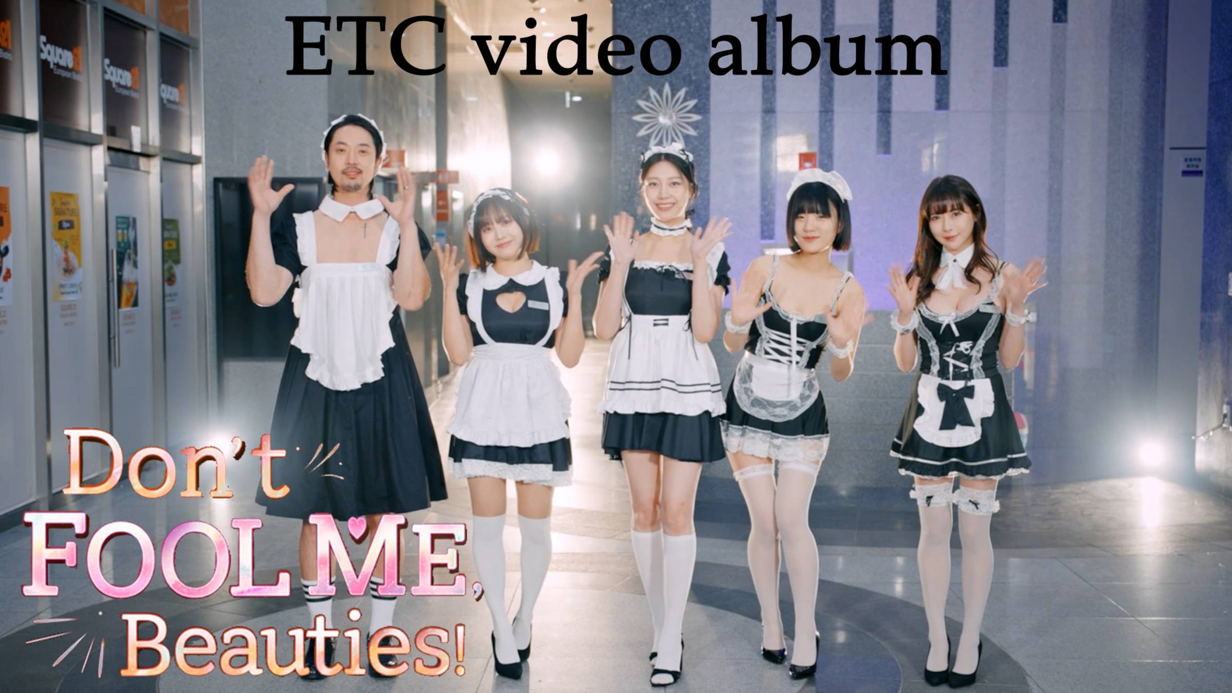 Don't FOOL ME, Beauties! - ETC video album (13 video)
