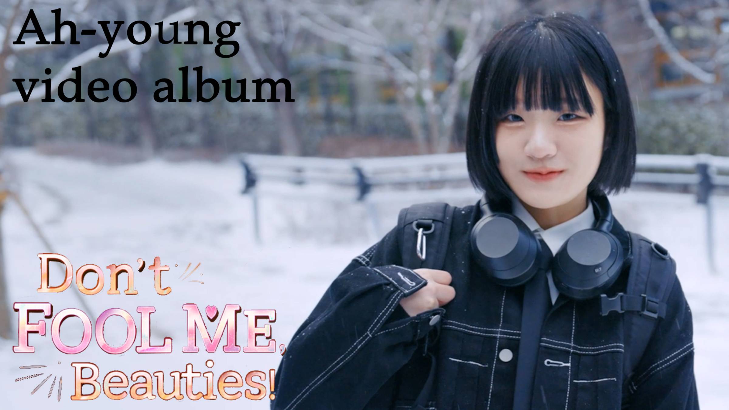 Don't FOOL ME, Beauties! - Ah-young video album (7 video)