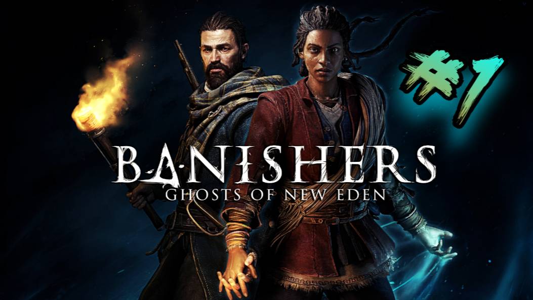 Banishers: Ghosts of New Eden. Изгнатели – серия 1: добро пожаловать в ад