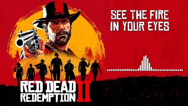 Red Dead Redemption 2 официальный саундтрек - See The Fire In Your Eyes