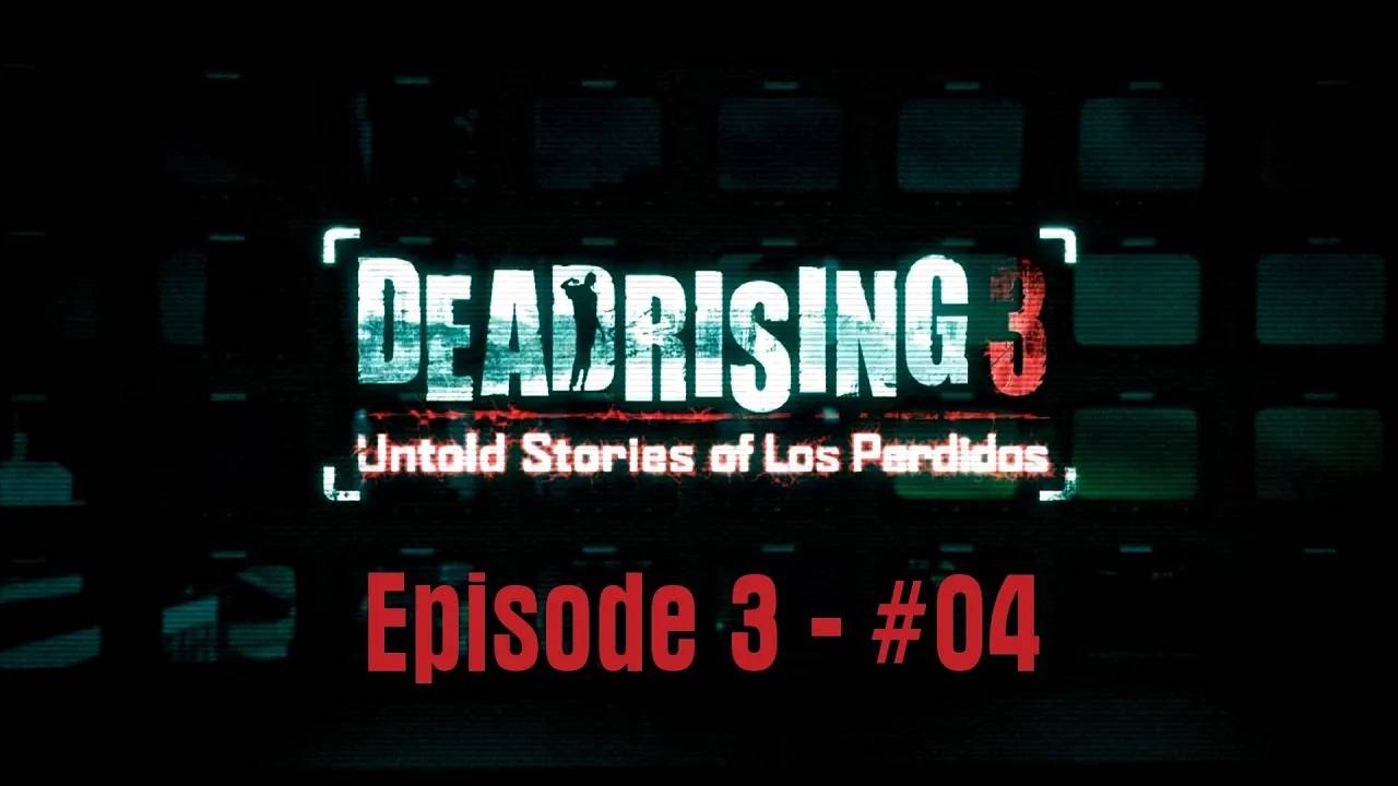 [DLC] Dead Rising 3: Untold Stories of Los Perdidos Прохождение Без комментариев #11: Эпизод 3 [4/5]