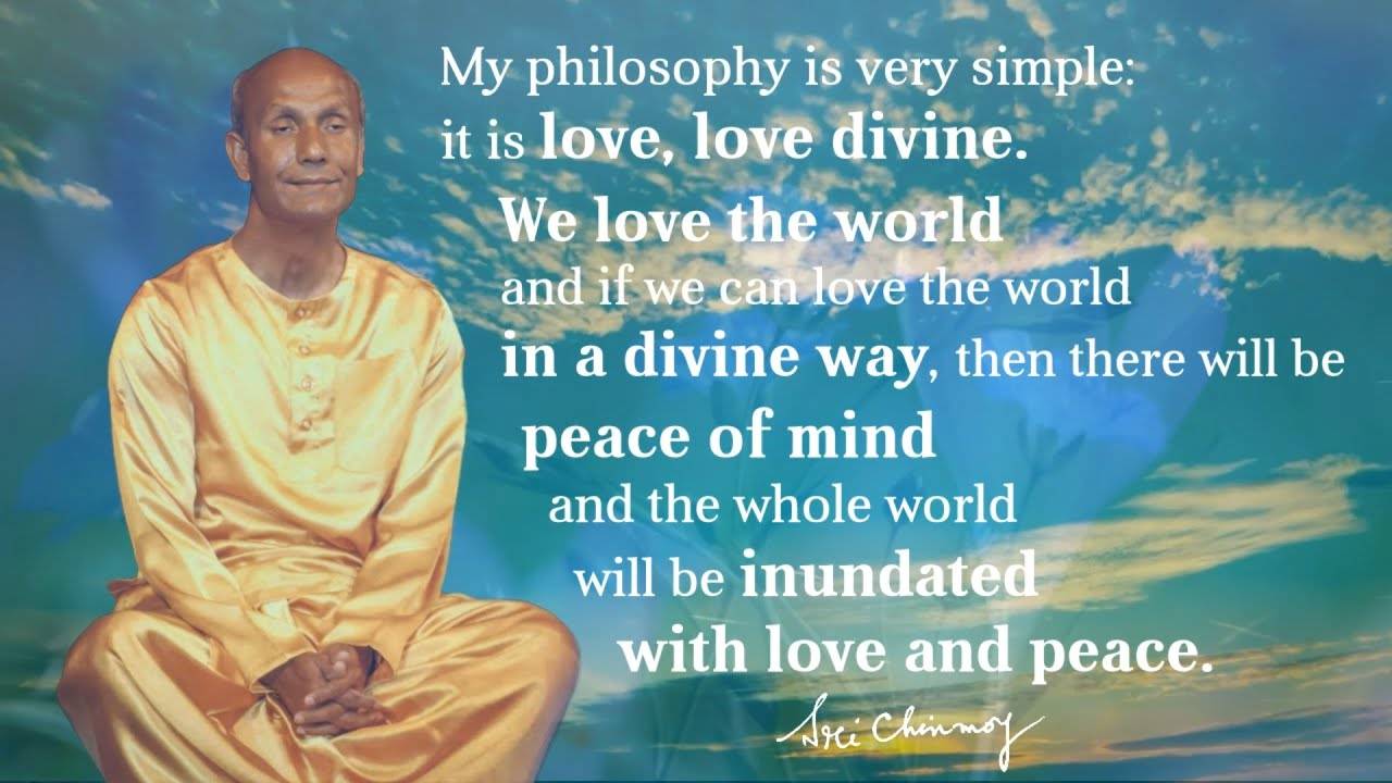 "My philosophy is very simple: it is love, love divine." | Words, reciting and music by Sri Chinmoy