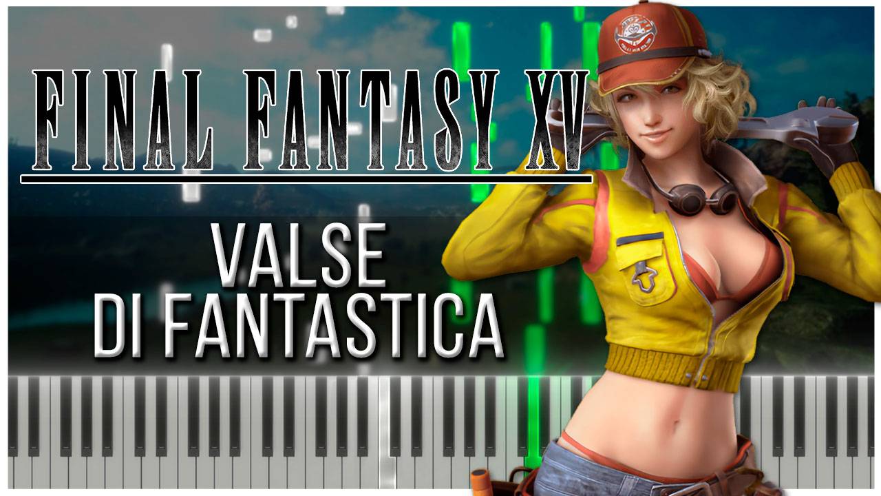 Valse Di Fantastica (Final Fantasy XV) 【 КАВЕР НА ПИАНИНО 】