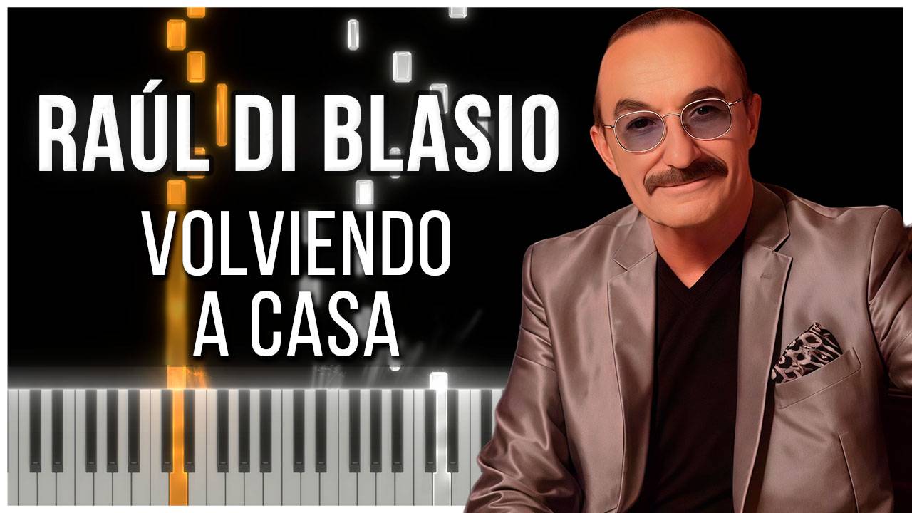 Volviendo a Casa (Raúl Di Blasio) 【 КАВЕР НА ПИАНИНО 】