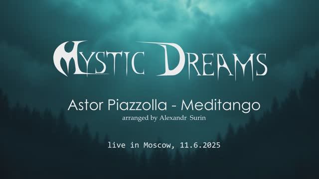 MYSTIC DREAMS - A.Piazzolla "Meditango" (live in Moscow)