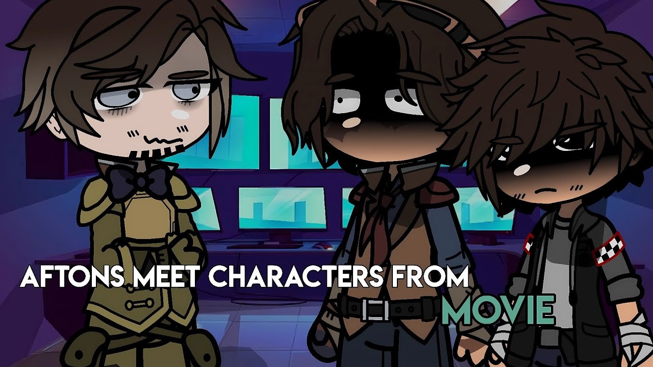 |Aftons meet characters from movie||gacha club||afton family|