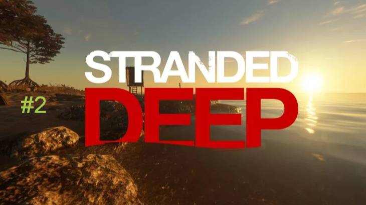 Stranded Deep серия 2 ( день 7 )