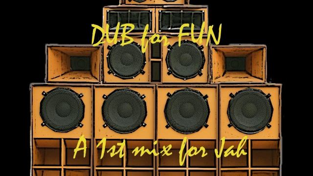 DUB for FUN - A First Mix for Jah