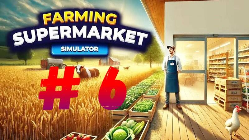 САМЫЙ ЦЕННЫЙ СОТРУДНИК - Farming & Supermarket Simulator #6