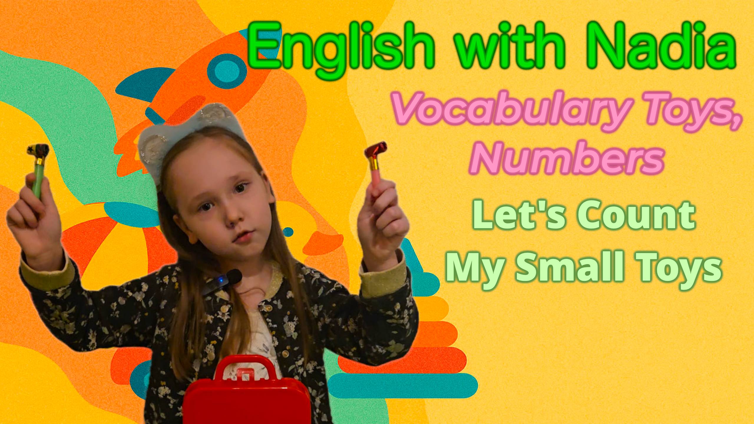 Let's Count My Small Toys - Vocabulary Toys, Numbers/ Давай посчитаем мои маленькие игрушки