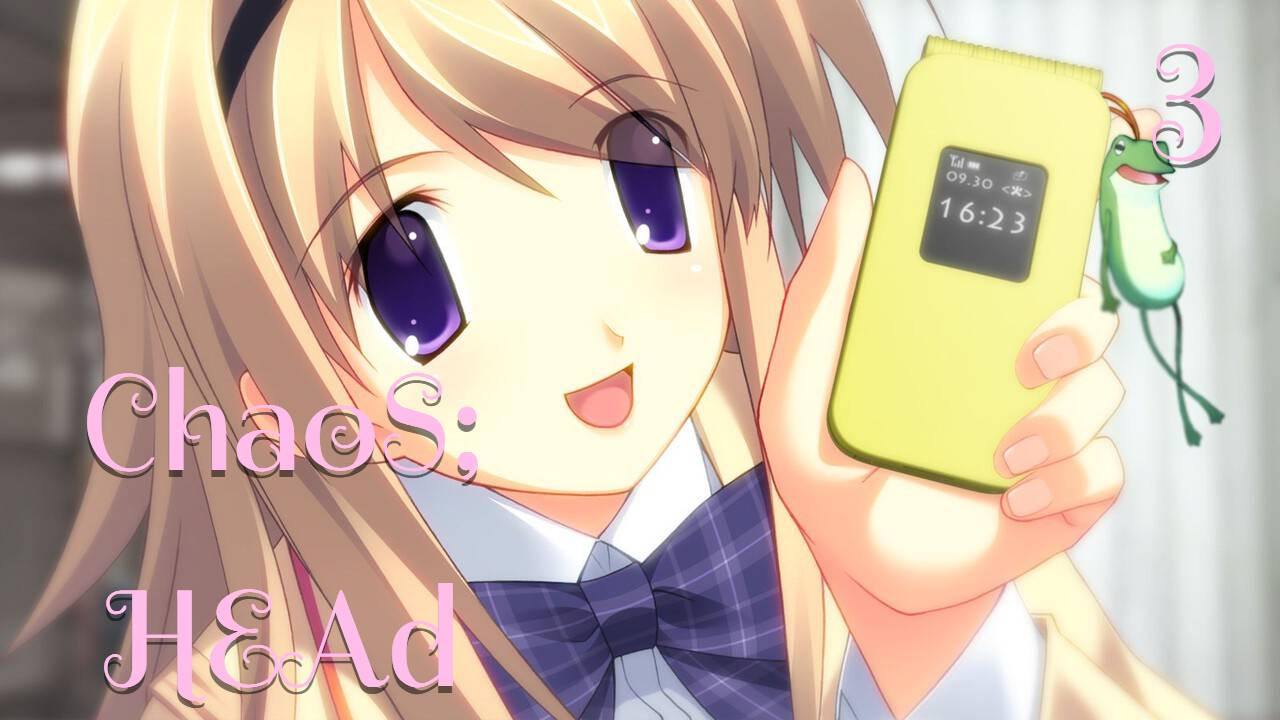 ChaoS;HEAd #3 - Надоедливые 3D-девушки