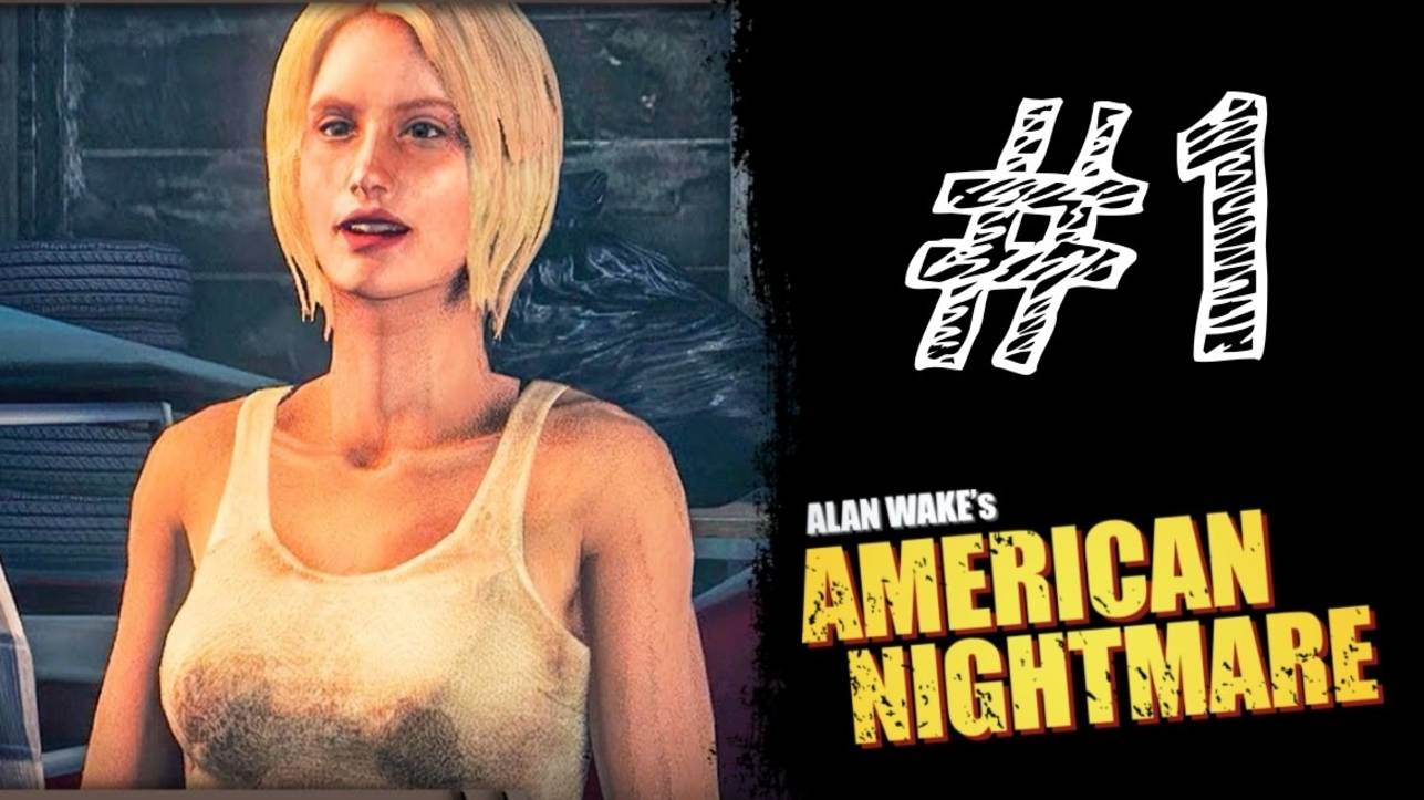 АМЕРИКАНСКИЙ КОШМАР! Прохождение #1 - Alan Wake’s American Nightmare.