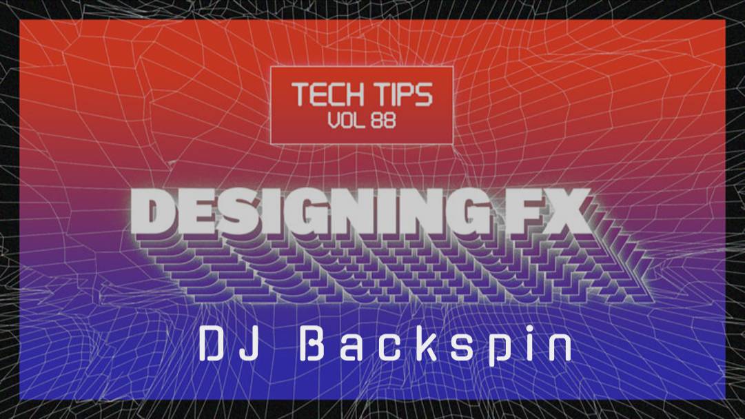 Sonic Academy Tech Tips Volume 88. Саунд-дизайн. DJ Backspin