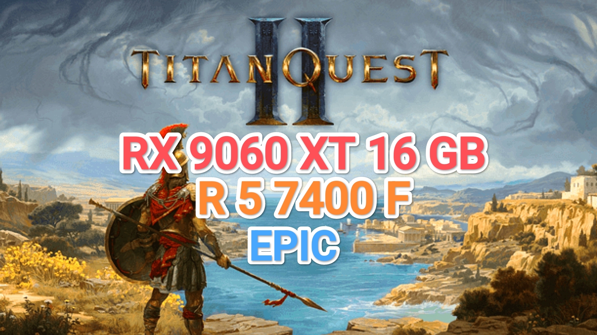 Titan Quest 2 v.0.1.1 FHD / EPIC - RX 9060 XT/R 5 7400 F