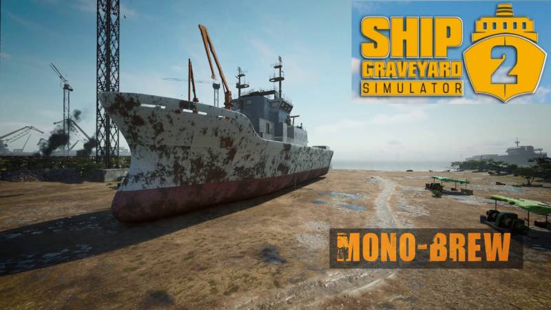 Ship Graveyard Simulator 2 2025.08.23. Mono Brew!