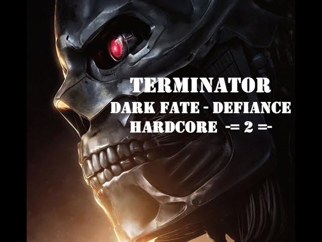 Terminator: Dark Fate - Defiance Hardcore  -= 2 =-