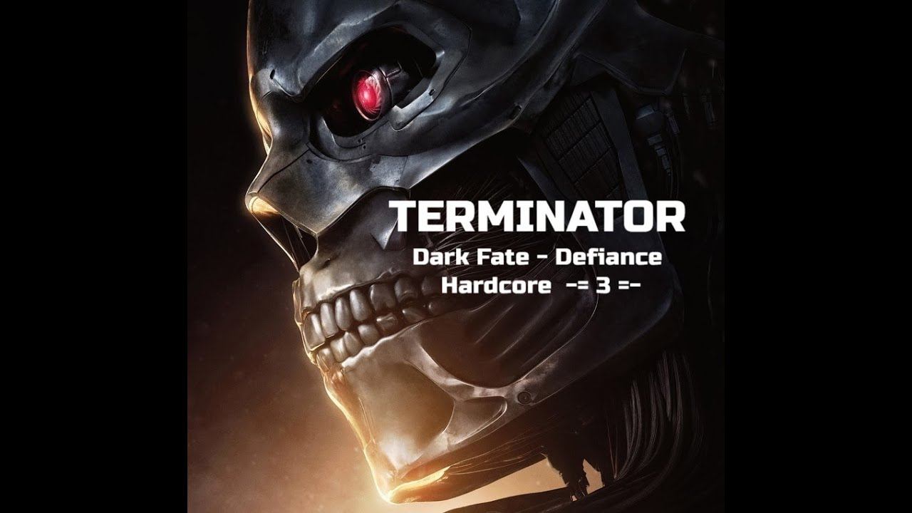 Terminator: Dark Fate - Defiance Hardcore  -= 3 =-