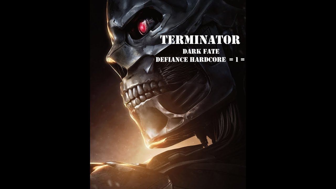Terminator: Dark Fate - Defiance Hardcore  -= 1 =-  Начало