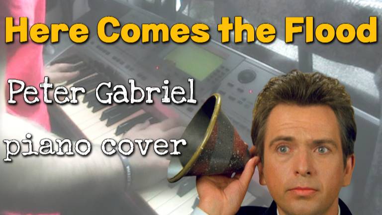 Here Comes the Flood - Peter Gabriel piano cover