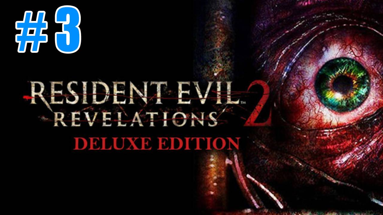 Полное прохождение Resident Evil Revelations 2 Часть #3