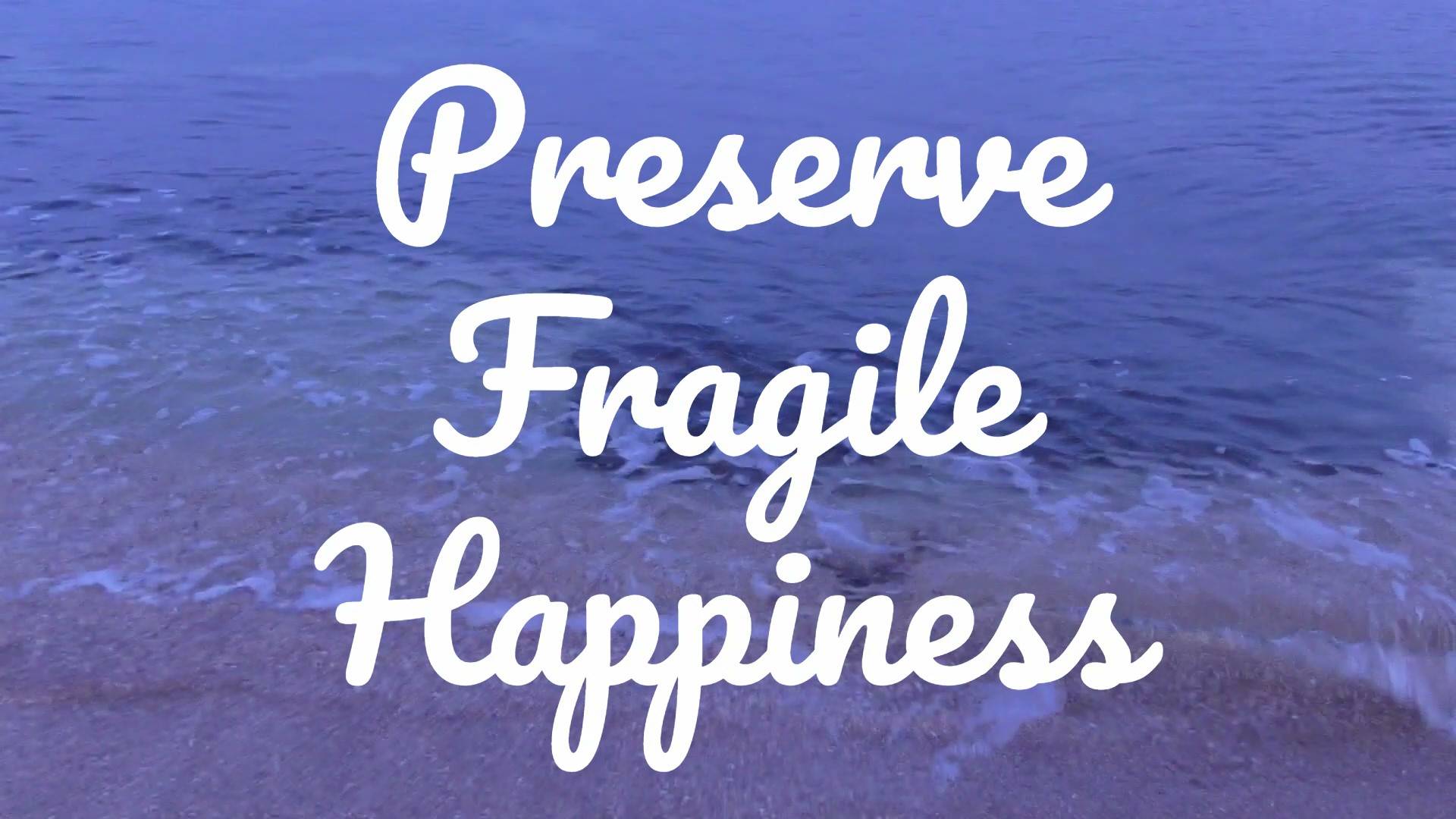 Preserve Fragile Happiness