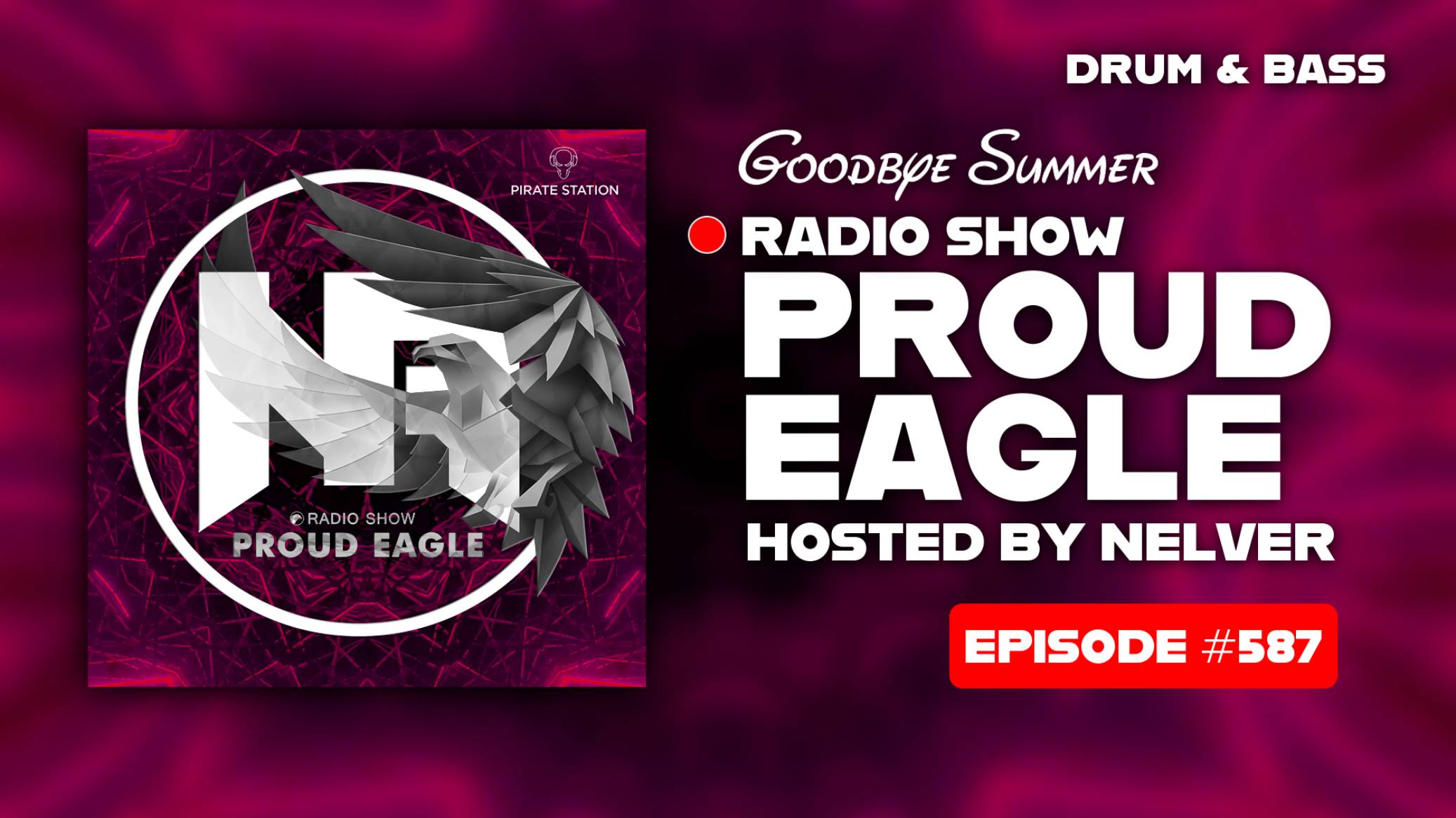Nelver - Proud Eagle Radio Show #587 @ "GOODBYE SUMMER" (27-08-2025) Drum & Bass