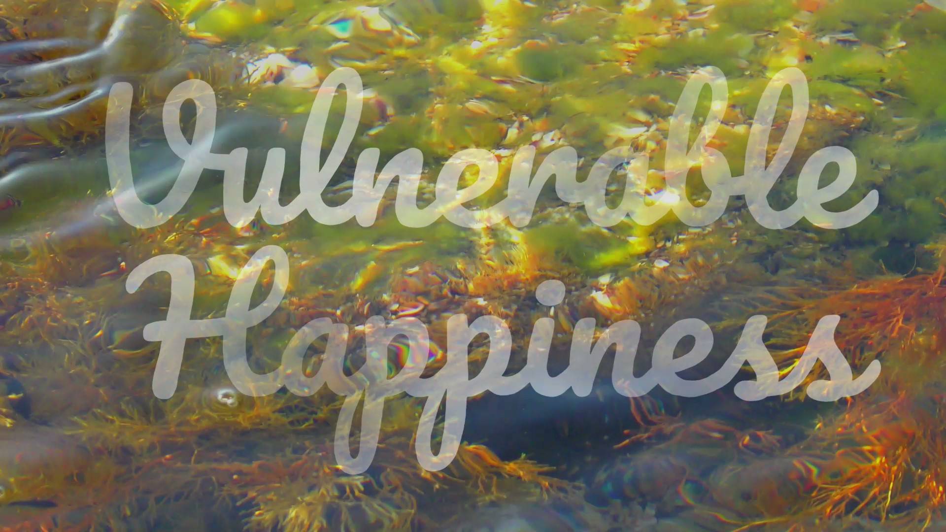 Vulnerable happiness