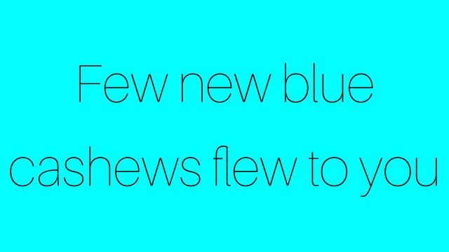 Мало новых синих кешью прилетели к тебе
