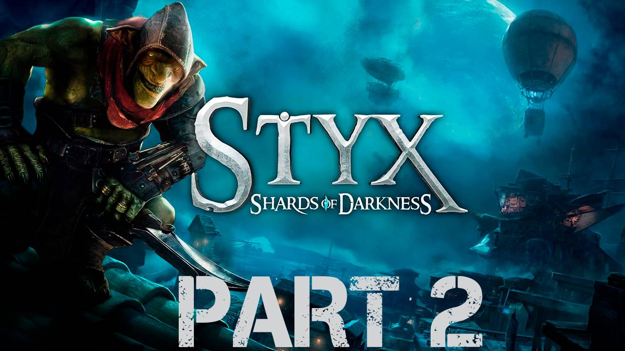 Прохождение игры - Styx Shards of Darkness (без комментариев)