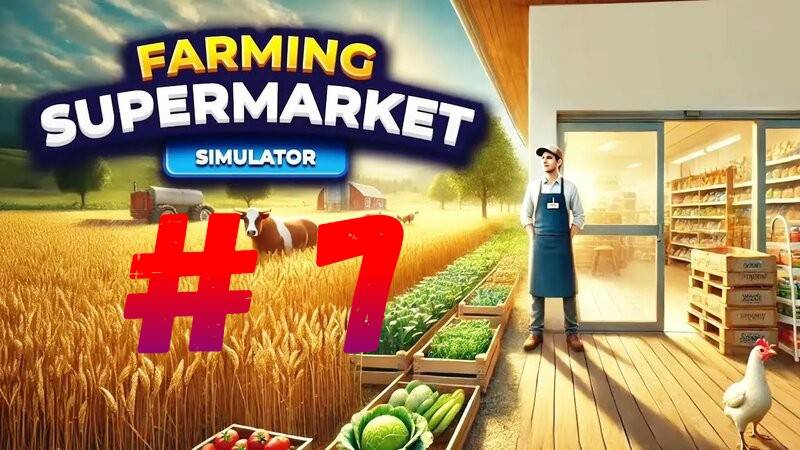 СОКОВЫЖИМАЛКИ - Farming & Supermarket Simulator #7