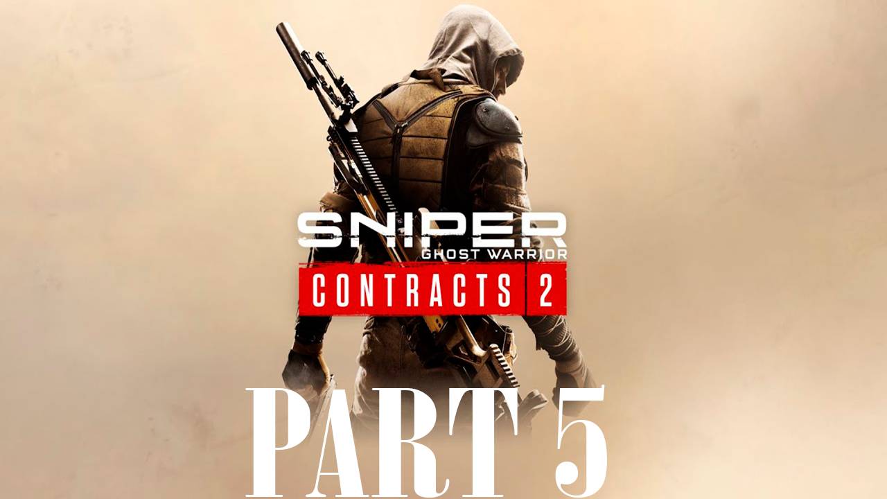 Прохождение игры - Sniper Ghost Warrior Contracts 2 (без комментариев)
