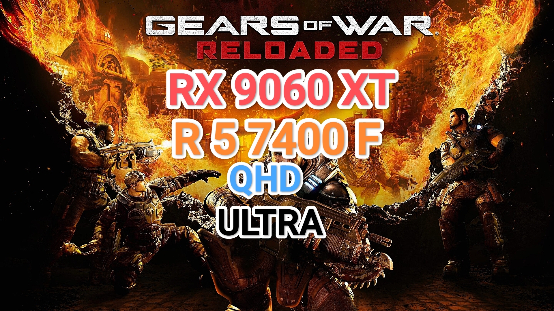 Gears of War Reloaded v.1.1.0 - RX 9060 XT 16 GB/R 5 7400 F