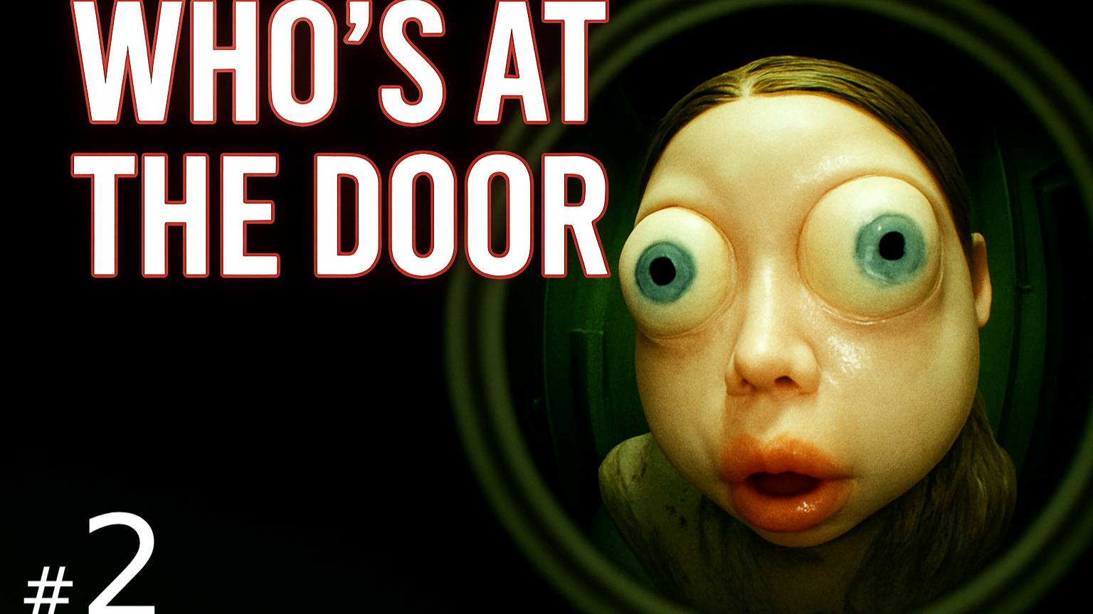 ХОРРОР АНОМАЛИЯ - Who's at the Door? - ЧАСТЬ 2