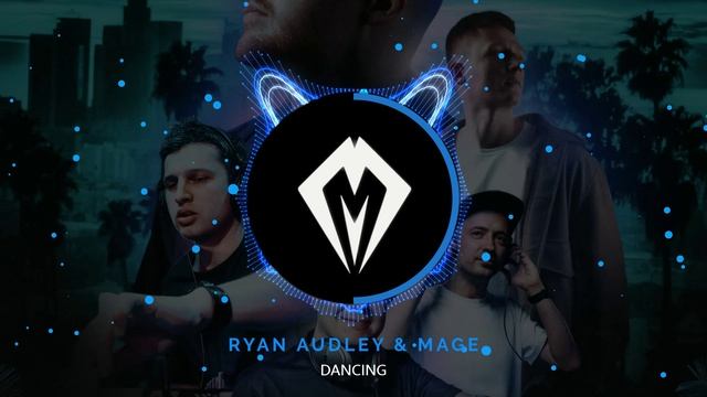 Ryan Audley & Mage - Dancing