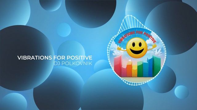 DJ Polkovnik - Vibrations for positive. Позитивная музыка для полета мысли и равновесия души. 2025