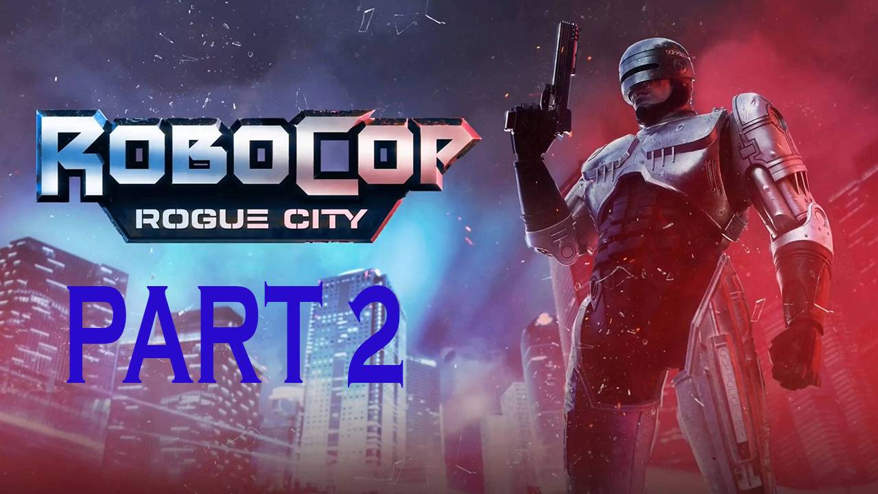 Прохождение игры - RoboCop Rogue City (без комментариев)