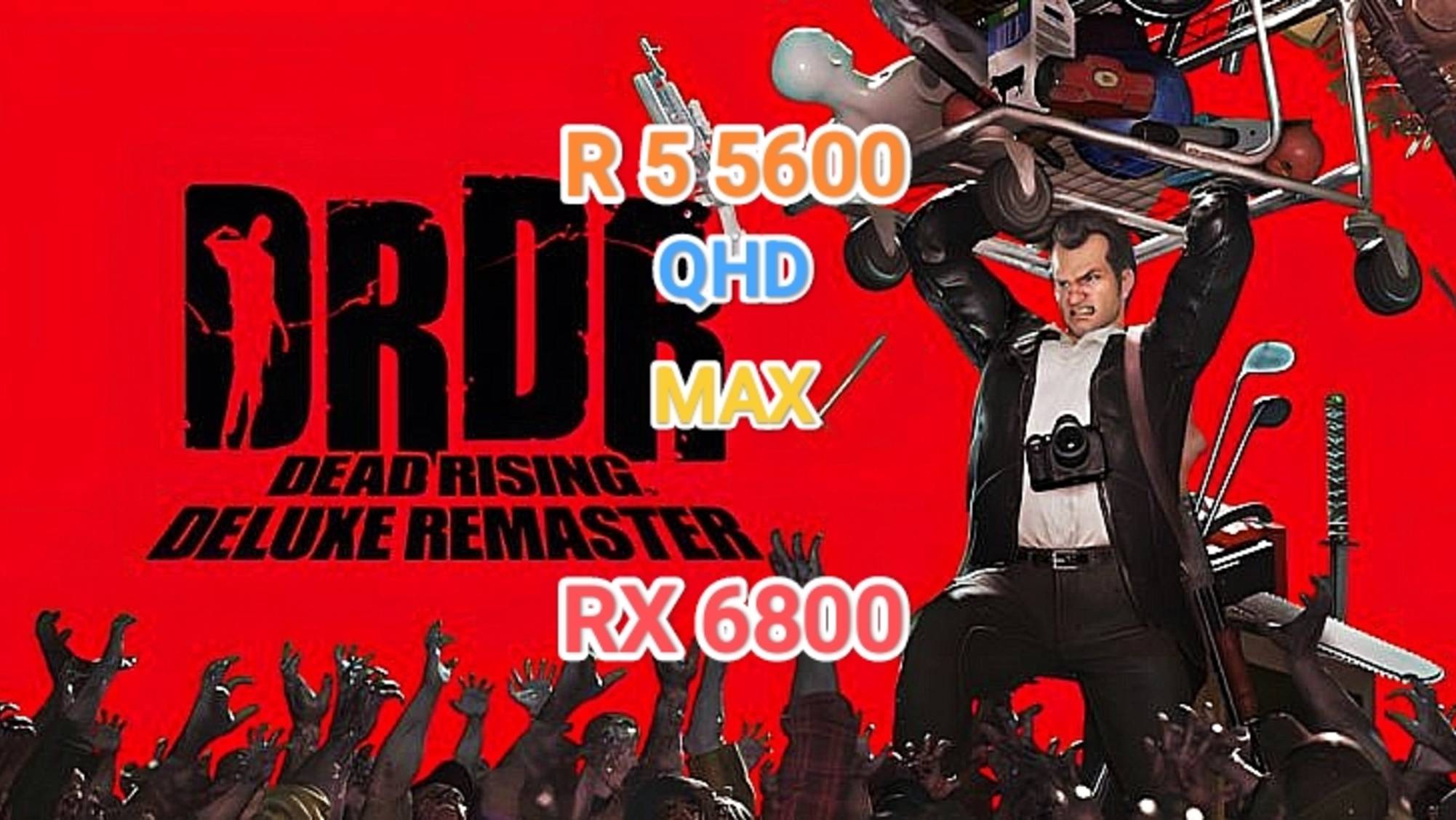 Dead Rising Deluxe Remastered MAX/QHD - RX 6800/R 5 5600