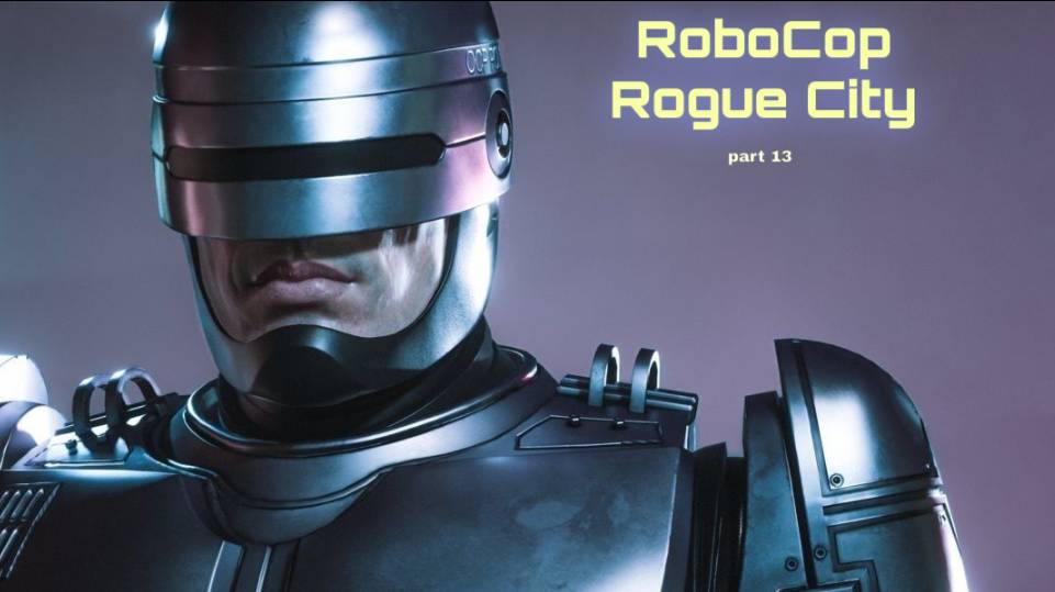 RoboCop Rogue City --﹥ Обучаем зеленого напарника (Часть 13)
