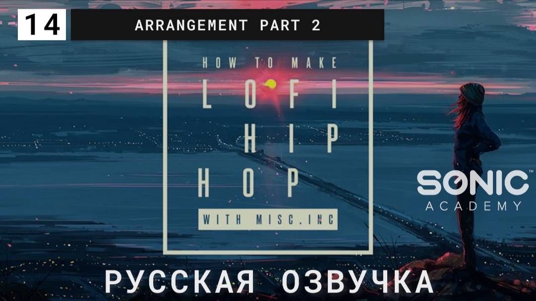 Sonic Academy - Lo-Fi Hip Hop with Misc.Inc 14 - Arrangement Part 2