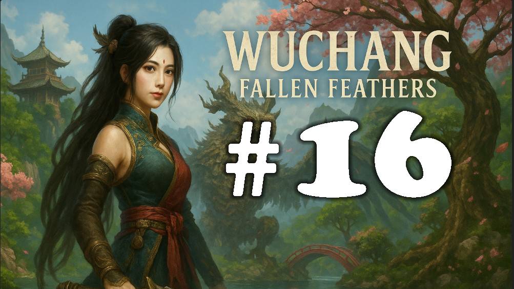 WUCHANG: Fallen Feathers ➤ прохождение №16 | Босс Лютый Тигр Убил |