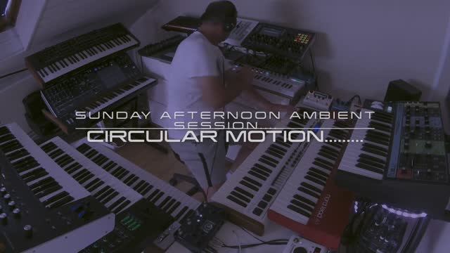 Circular Motion...... Sunday Afternoon Ambient Session....