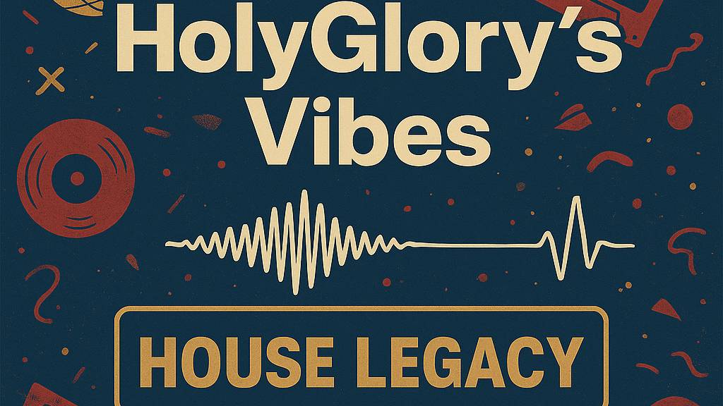 HolyGlory's Vibes: House Legacy #1 (08.09.2025)