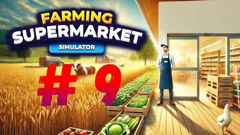 УВОЛИЛСЯ! ДАЛЬШЕ САМИ ПУСТЬ РАБОТАЮТ - Farming & Supermarket Simulator #9