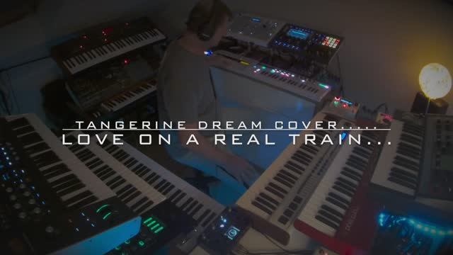 Love On A Real Train....... Tangerine Dream Cover......