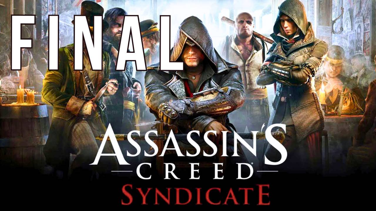 ASSASSIN’S CREED SYNDICATE | ПЕРВОЕ ПРОХОЖДЕНИЕ | FINAL