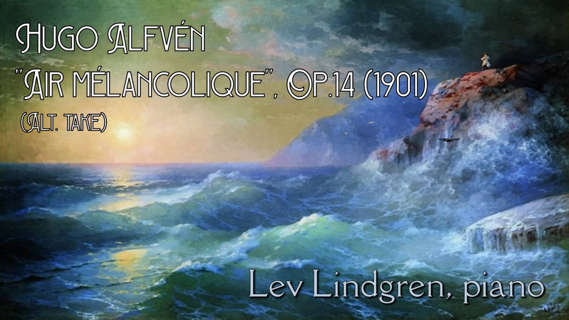 Хуго Альвен, "Air mélancolique" (Скорбь), соч.14 (1901), (вторая версия) Лев Линдгрен, ф-но
